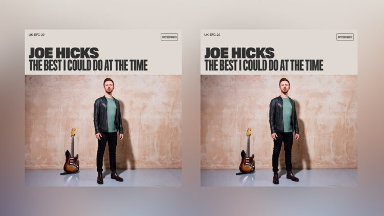 Singer-songwriter Joe Hicks shares deluxe version of ‘The Best I Could ...