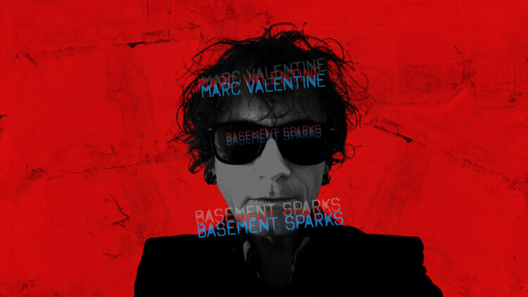 Marc Valentine releasinge new LP, ‘Basement Sparks’ on March 22nd – R o ...