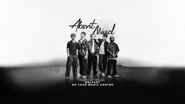 ABSNT MIND ANNOUNCE HEADLINE BELFAST SHOW AT OH YEAH CENTRE, SUNDAY ...