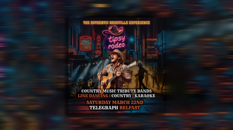 TIPSY RODEO: A NIGHT OF COUNTRY MUSIC MAGIC COMES TO BELFAST’S ...