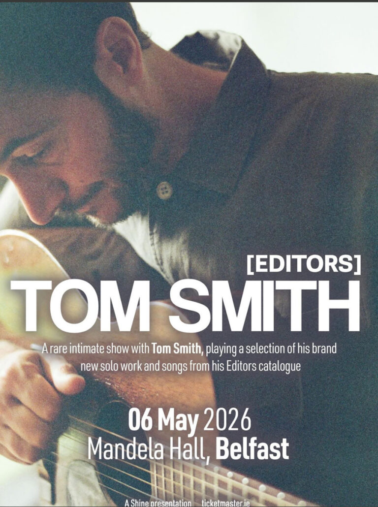 TOM SMITH [EDITORS] ANNOUNCES MANDELA HALL BELFAST SHOW ON MAY 06TH – R ...